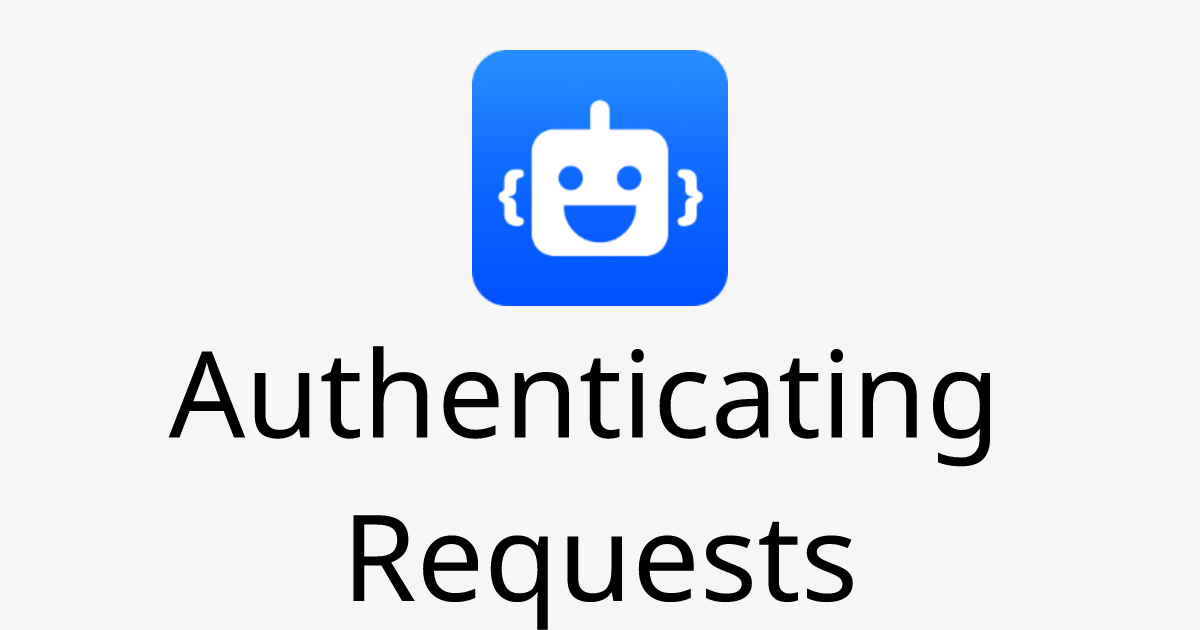 Authenticating Requests - API Bot Documentation